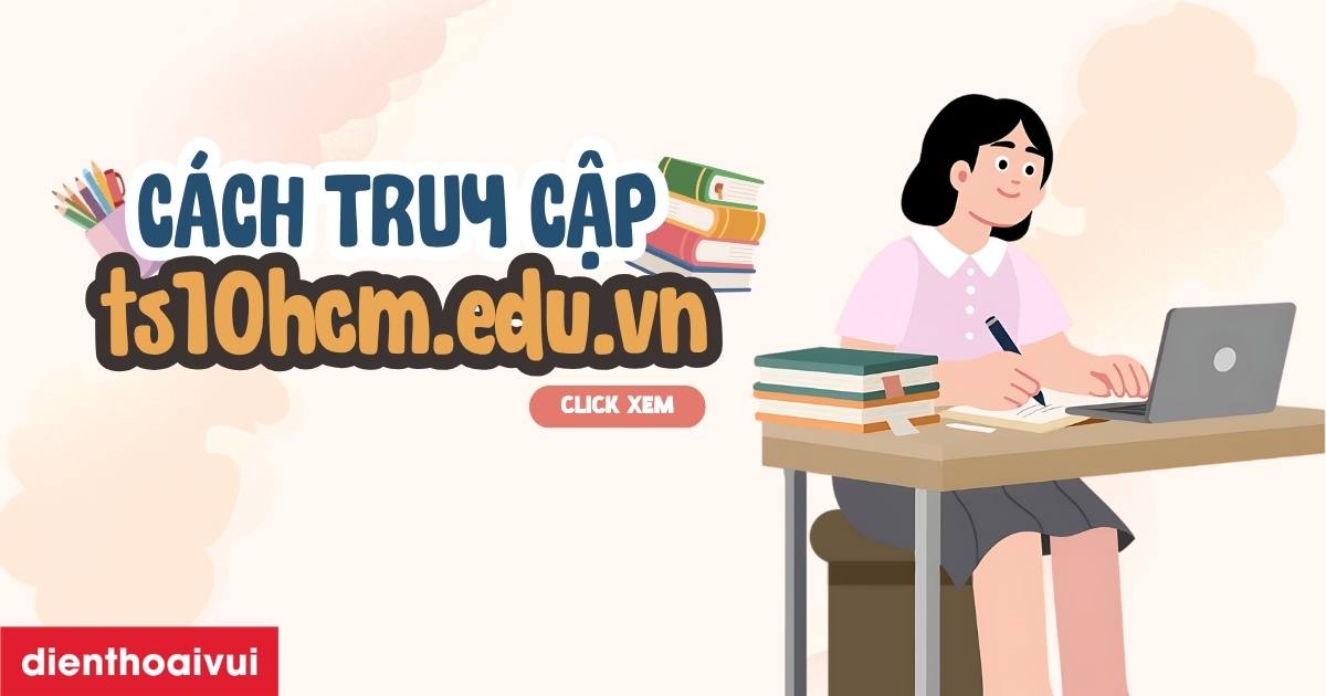ts10.hcm.edu.vn 2026: Cách đăng nhập, xem điểm, đăng ký NV