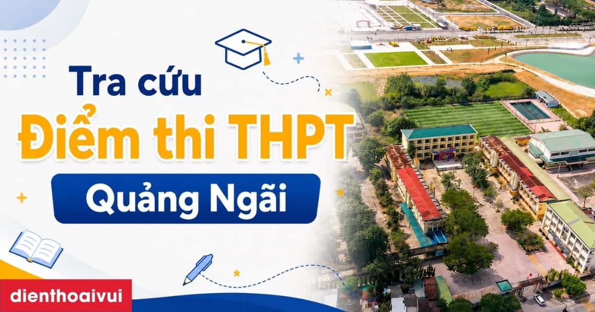 Cách tra cứu điểm thi tốt nghiệp THPT Quảng Ngãi nhanh chóng